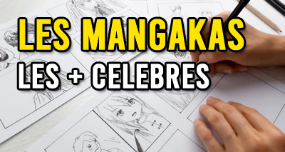 Les Mangakas célèbres : les maîtres de l'art du Manga
